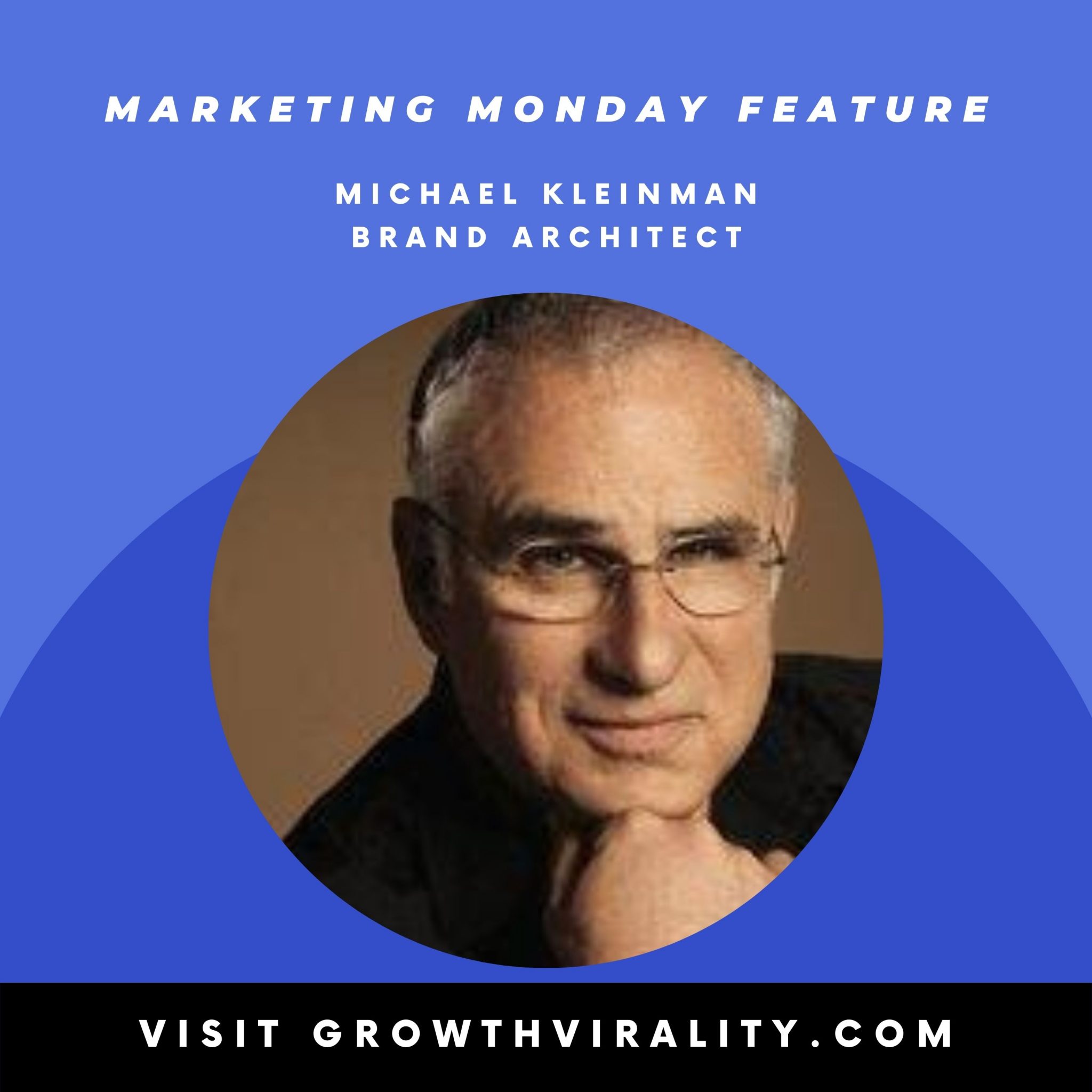 Michael Kleinman - Brand Architect At MKCo LLC | Growth Virality