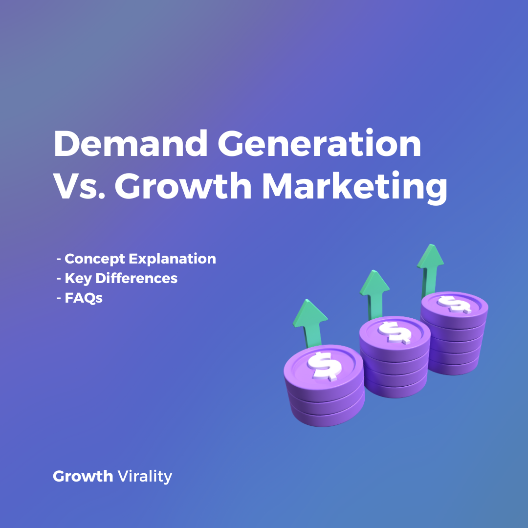 Demand Generation Vs Growth Marketing: Key Differences