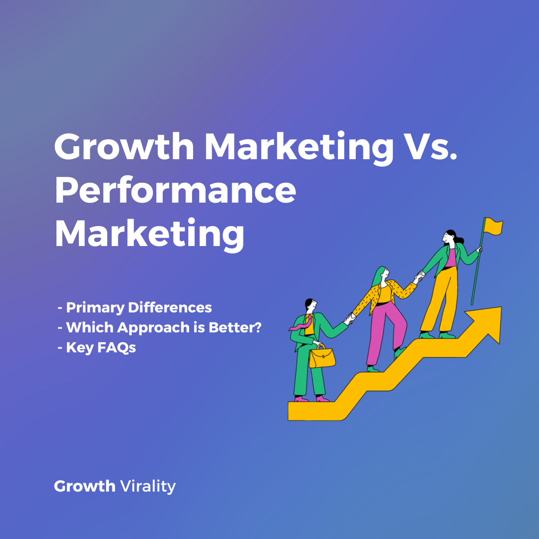 Growth Marketing Vs Performance Marketing: Key Differences